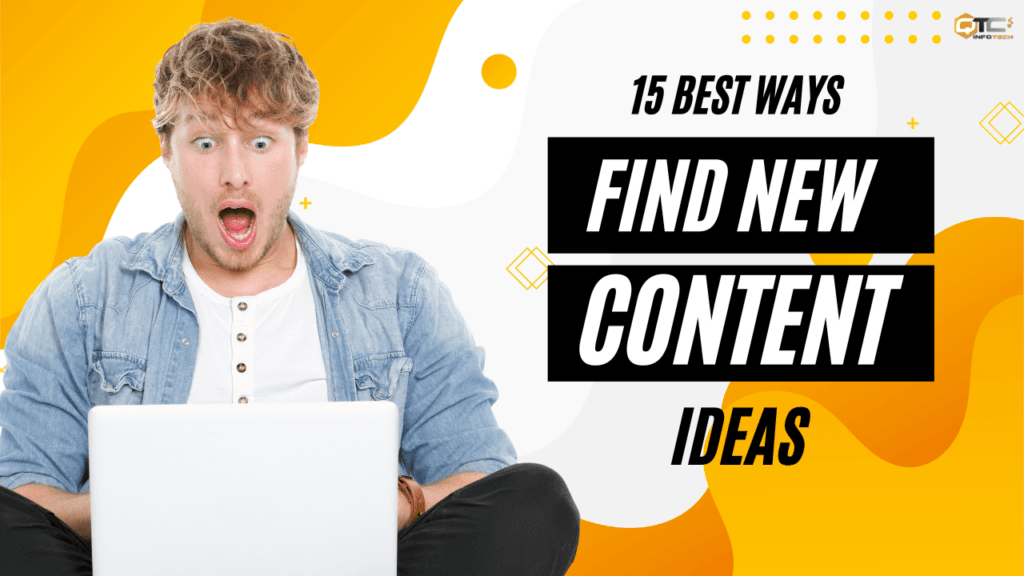 15 Best Ways to Find New Content Ideas - QTC INFOTECH