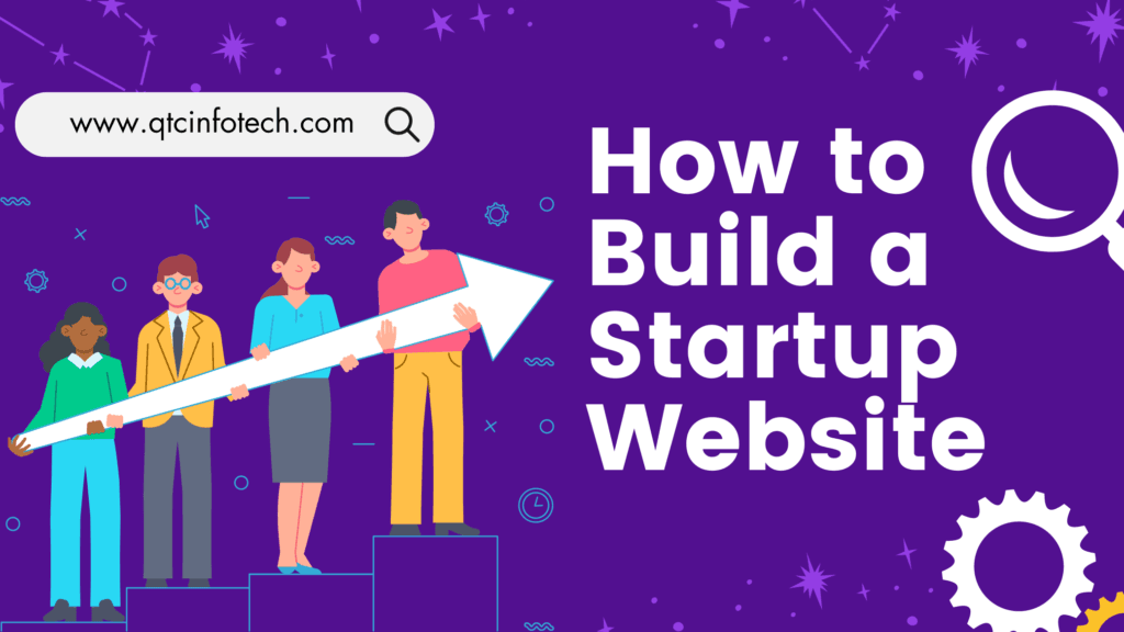 How to Build a Startup Website: A Complete Guide - QTC INFOTECH
